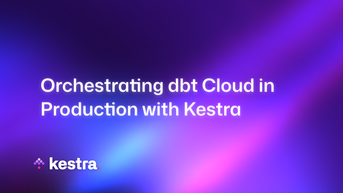 Orchestrating dbt Cloud with Kestra | Kestra